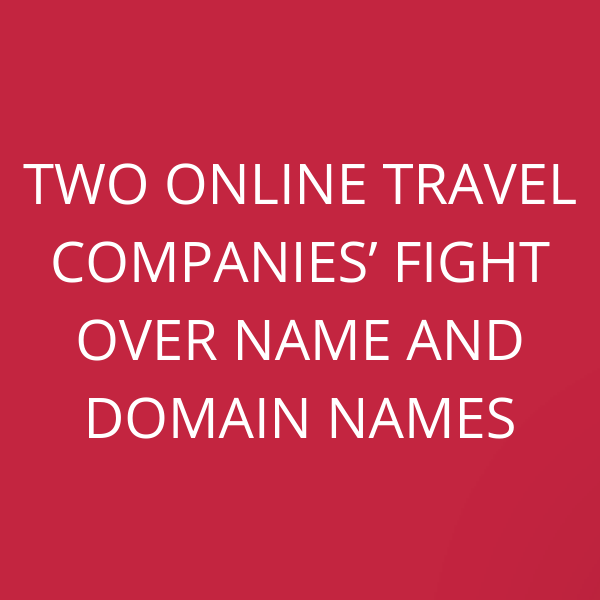 Two online travel companies’ fight over name and domain names - Domain ...