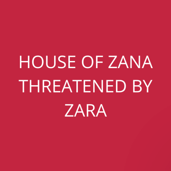 House of Zana threatened by Zara - Domain Magazine