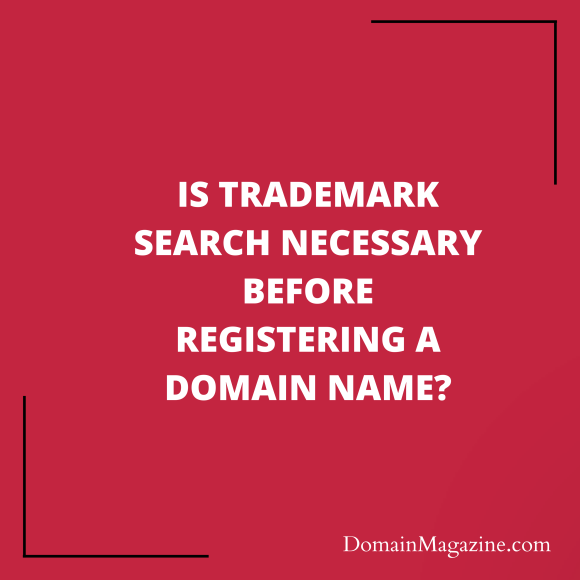 Is trademark search necessary before registering a domain name ...