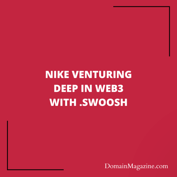Nike venturing deep in Web3 with .SWOOSH - Domain Magazine