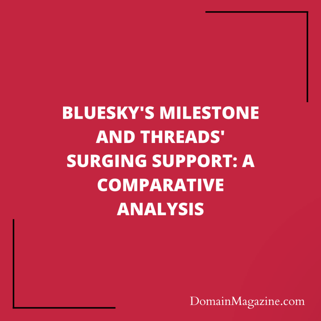 BlueSky’s Milestone and Threads’ Surging Support: A Comparative ...