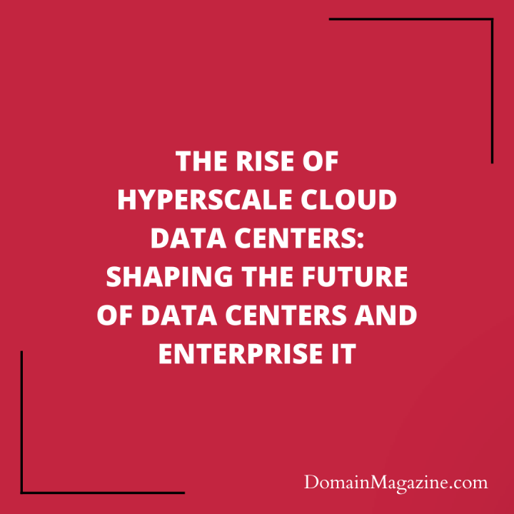 The Rise of Hyperscale Cloud Data Centers: Shaping the Future of Data ...