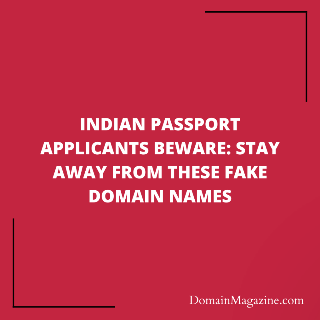 Indian passport applicants beware: Stay away from these fake domain ...