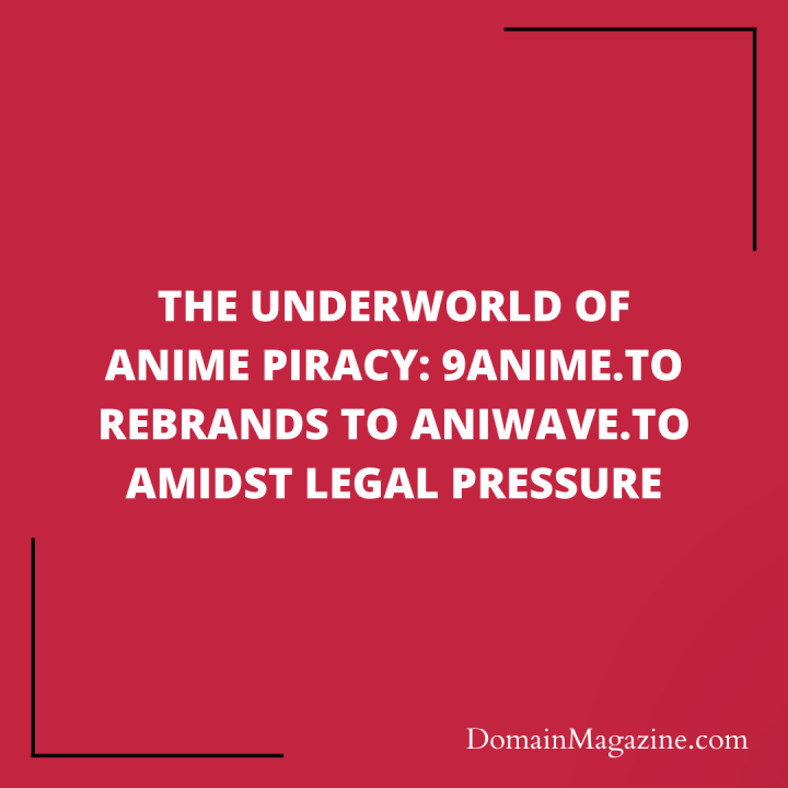 The Underworld of Anime Piracy: 9anime.to Rebrands to Aniwave.to Amidst ...