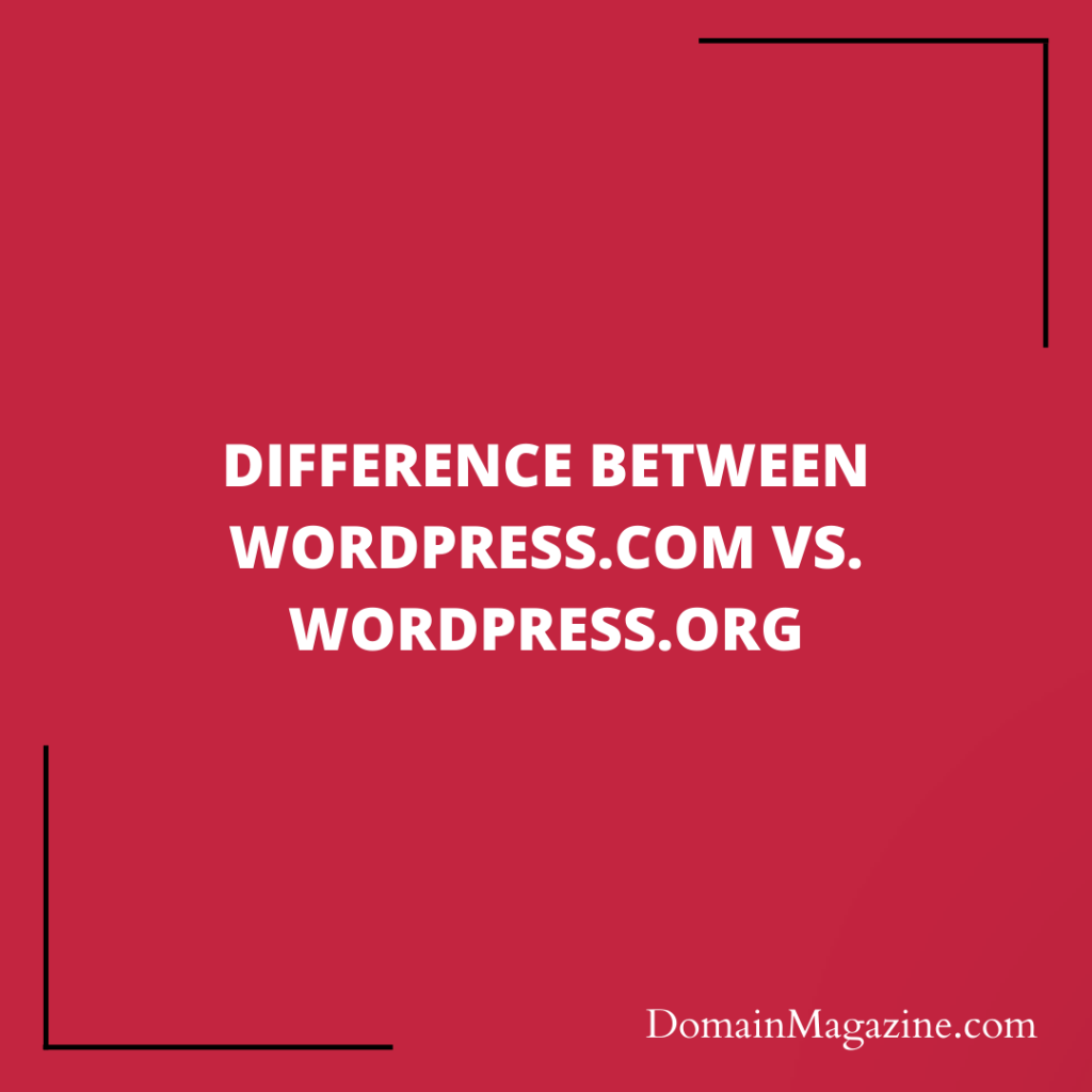Difference between WordPress.com vs. WordPress.org - Domain Magazine