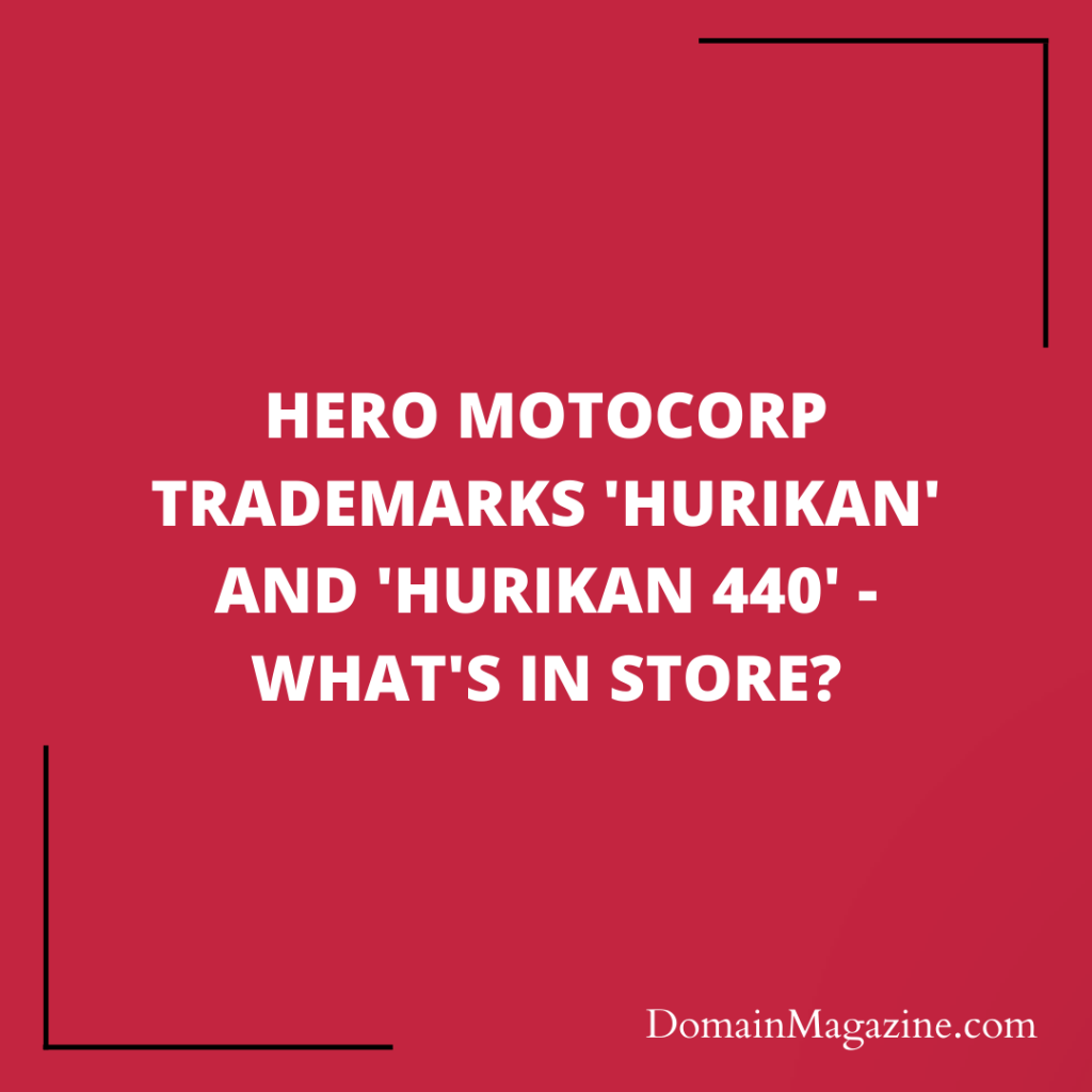 Hero MotoCorp Trademarks ‘Hurikan’ and ‘Hurikan 440’ – What’s in Store ...