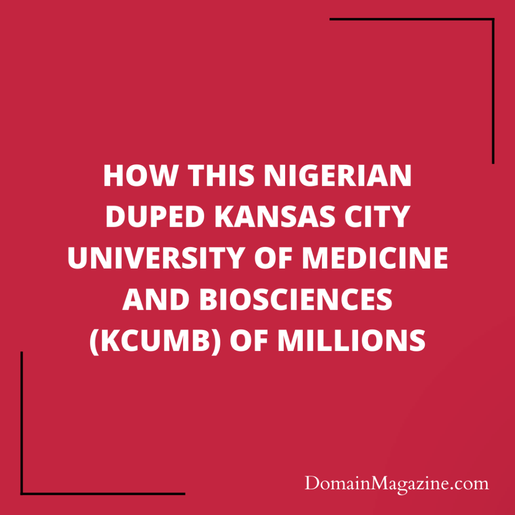 How this Nigerian Duped Kansas City University of Medicine and ...