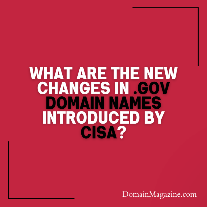What Are the New Changes in .Gov Domain Names Introduced by CISA ...